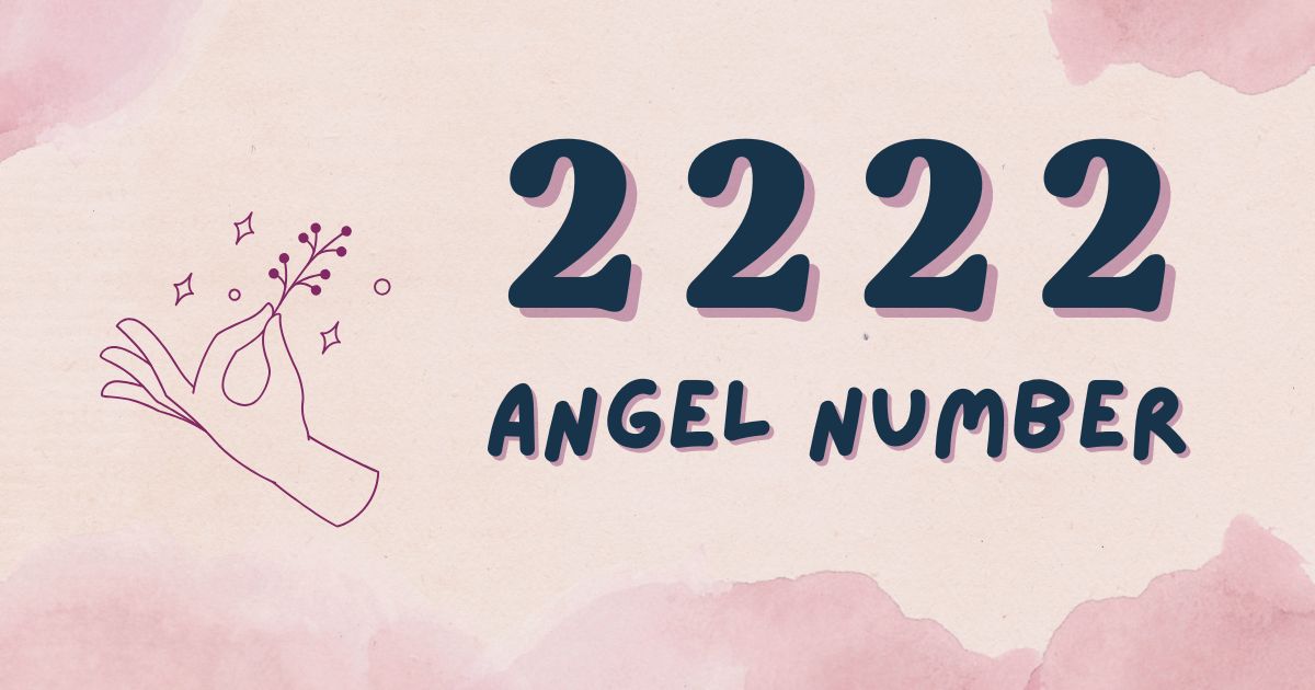 2222 Angel Number: Unveiling Its Spiritual Significance and Meaning