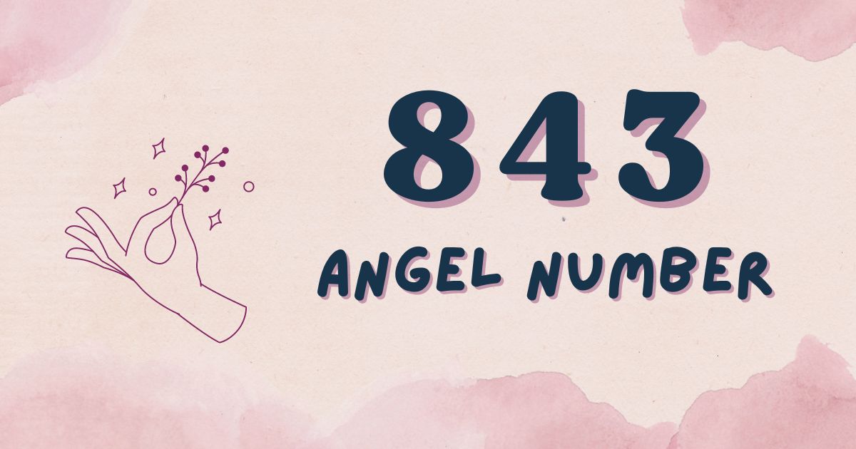 843 Angel Number: Unveiling Its Mystical Significance
