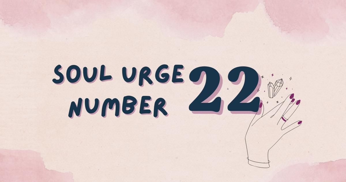 Soul Urge Number 22 Explained Soul Urge Number 22 Explained